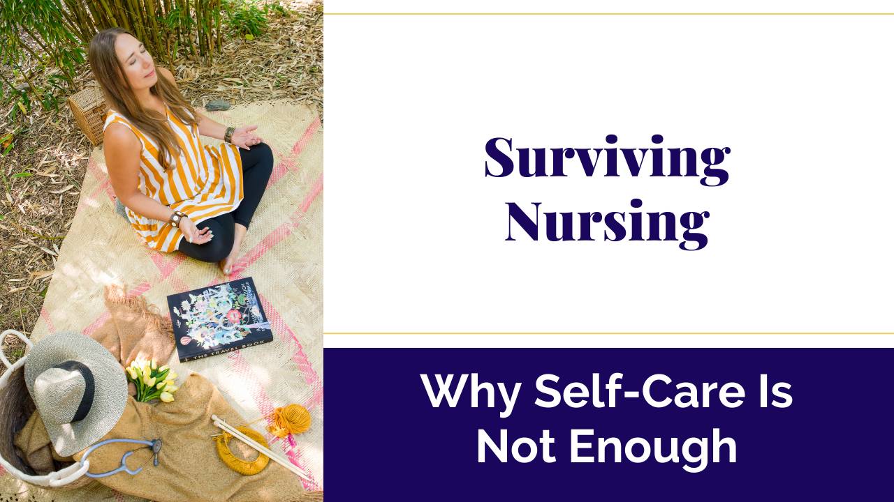 Surviving Nursing Part 1: Why Self-Care Is Not Enough