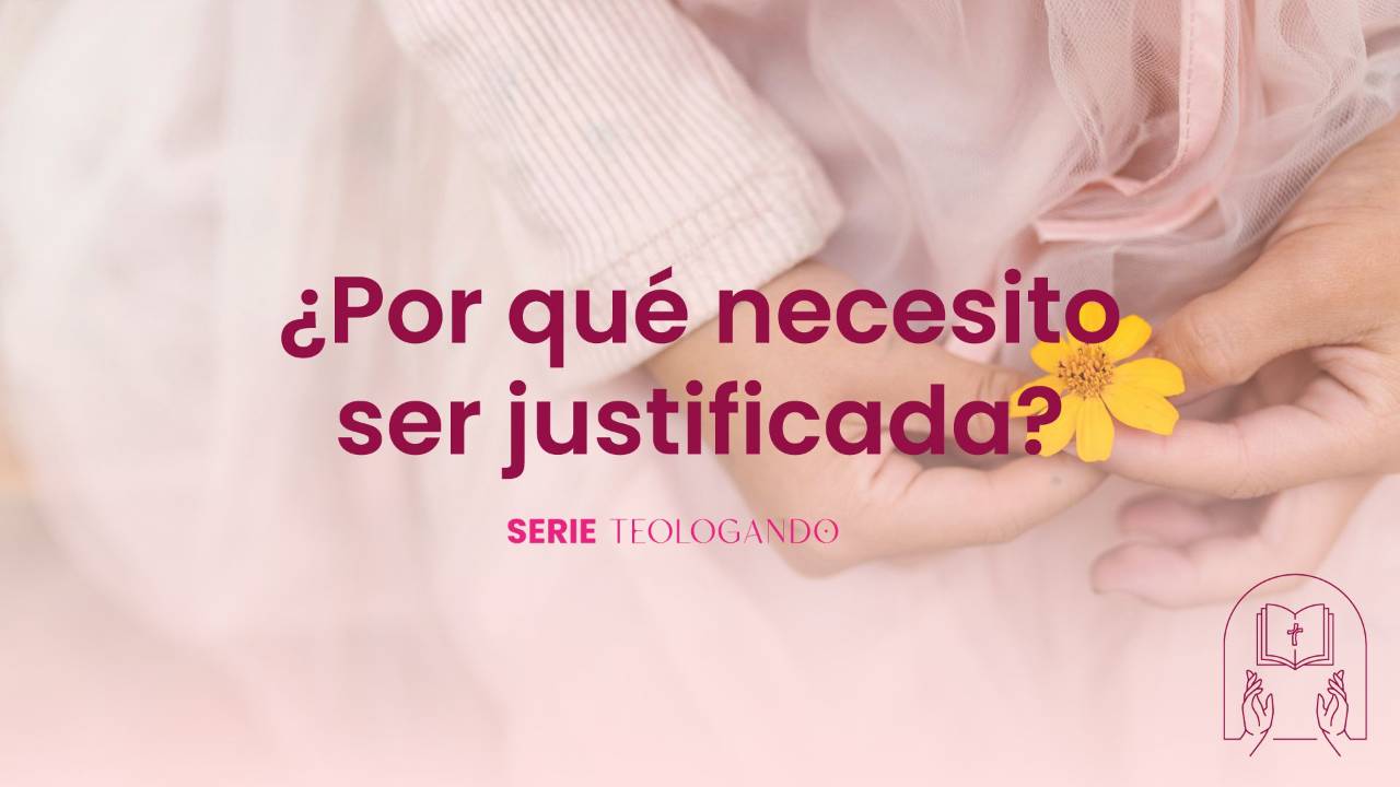 ¿Por qué necesito ser justificada?