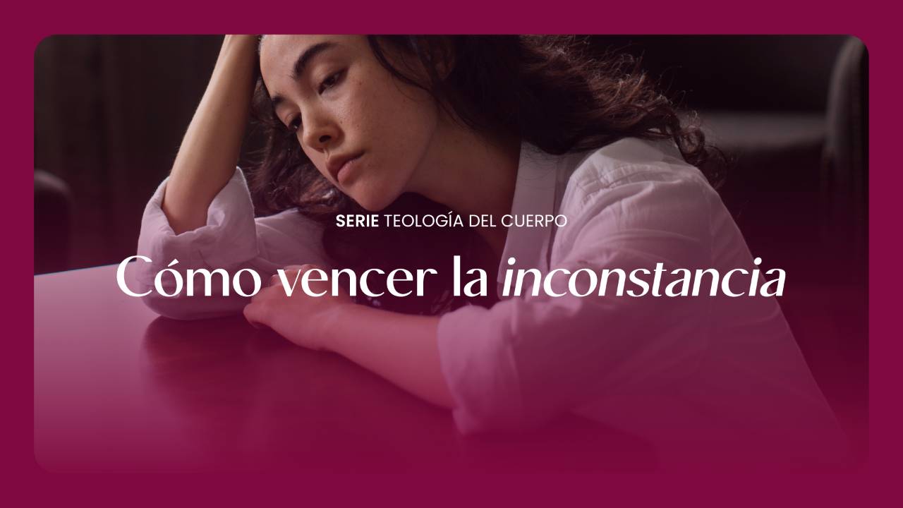 Cómo vencer la inconstancia
