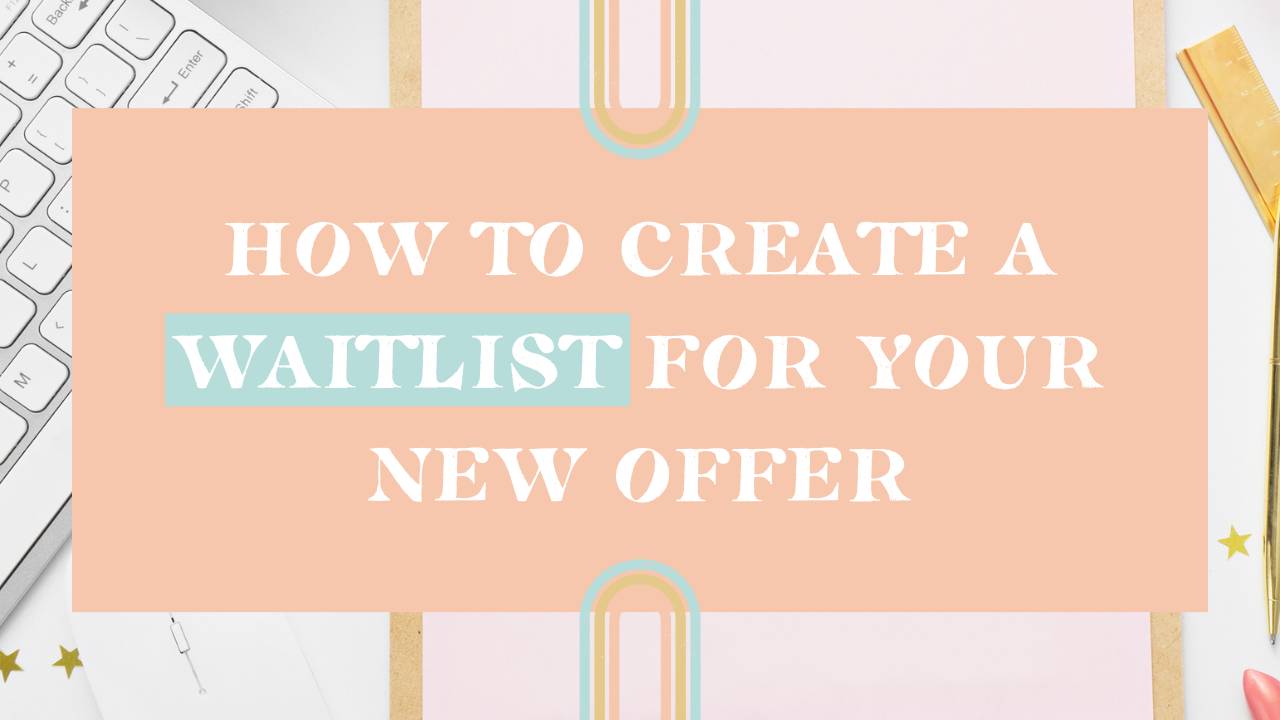 How to Create a Waitlist for your new Offer