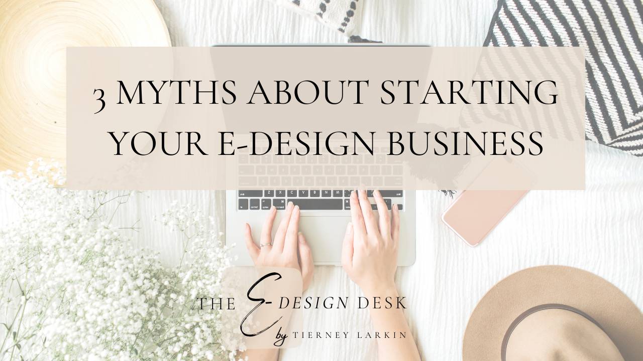 3 Myths About Starting Your E-Design Business