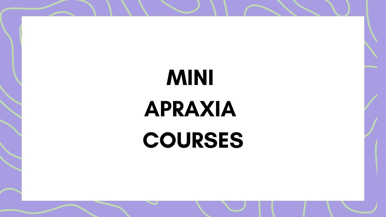 Mini Apraxia Courses