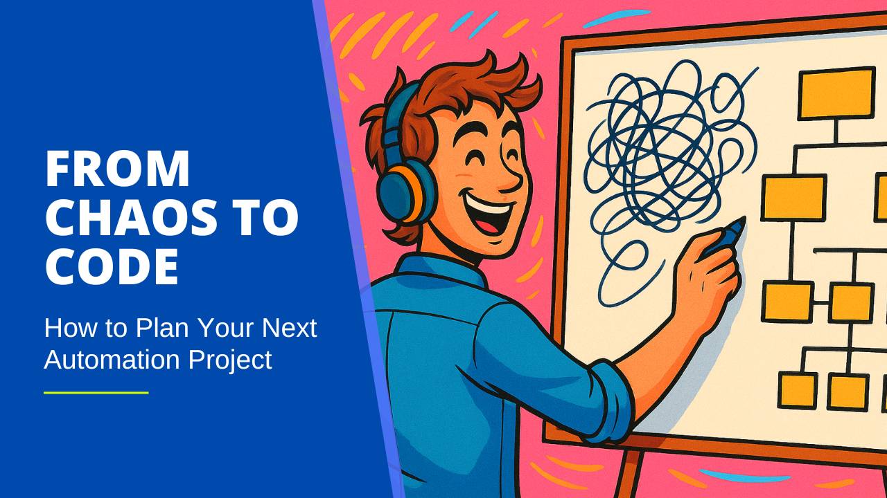 From Chaos to Code: How to Plan Your Next Automation Project