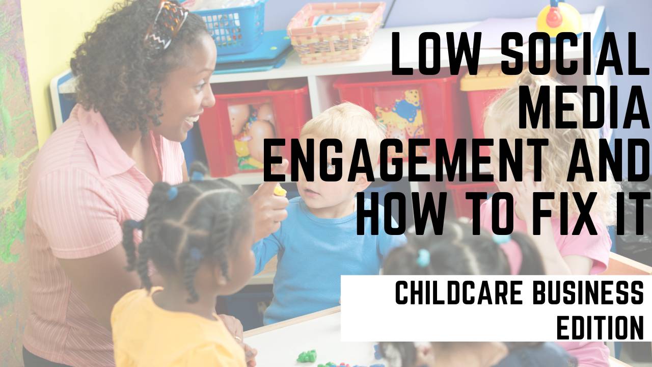 Why No One Is Engaging with Your Daycare's Content: Reasons and Fixes