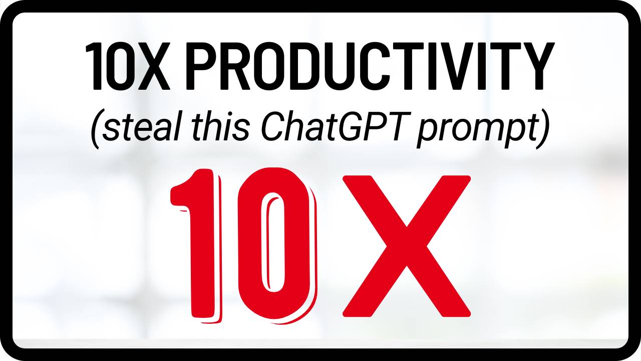 The ChatGPT Prompt That Made My Workday 10x More Productive