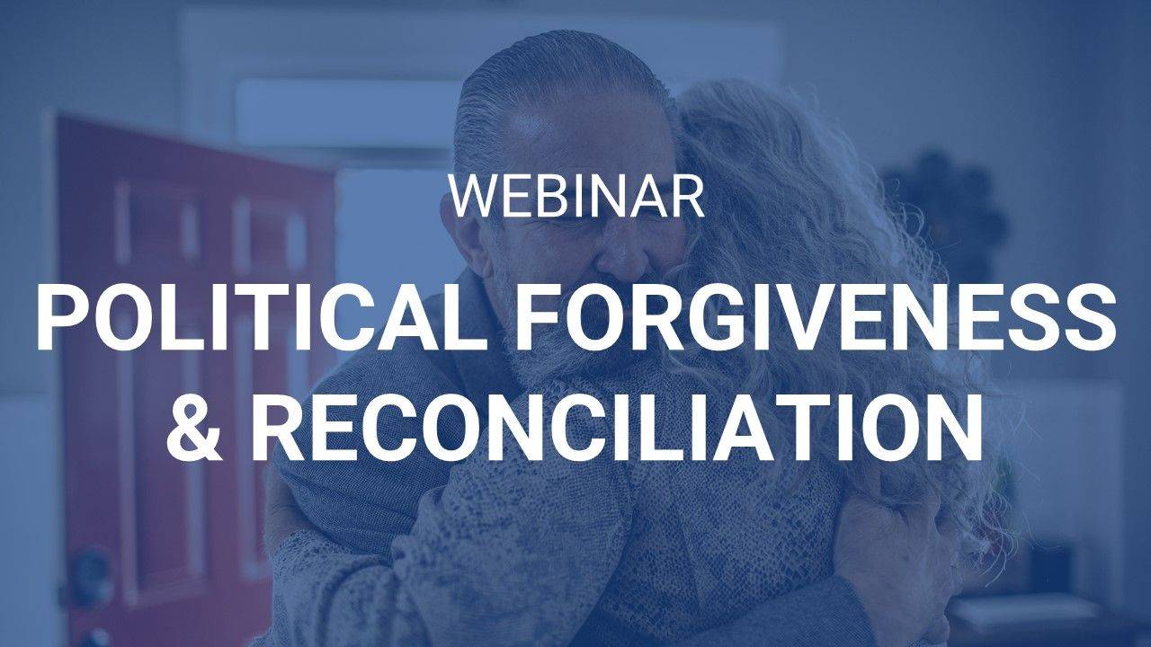 Webinar: Political Forgiveness (Dec 2024)