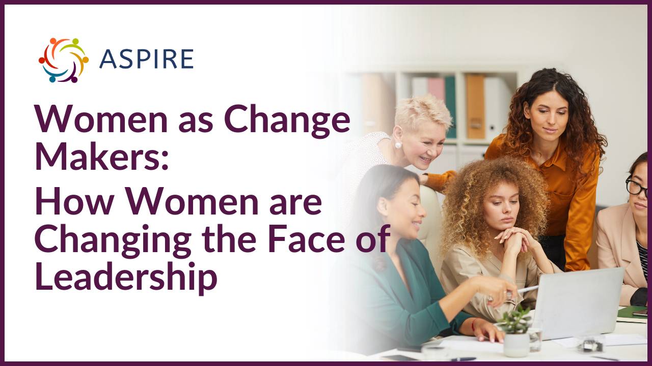 Women as Change Makers: How Women are Changing the Face of Leadership