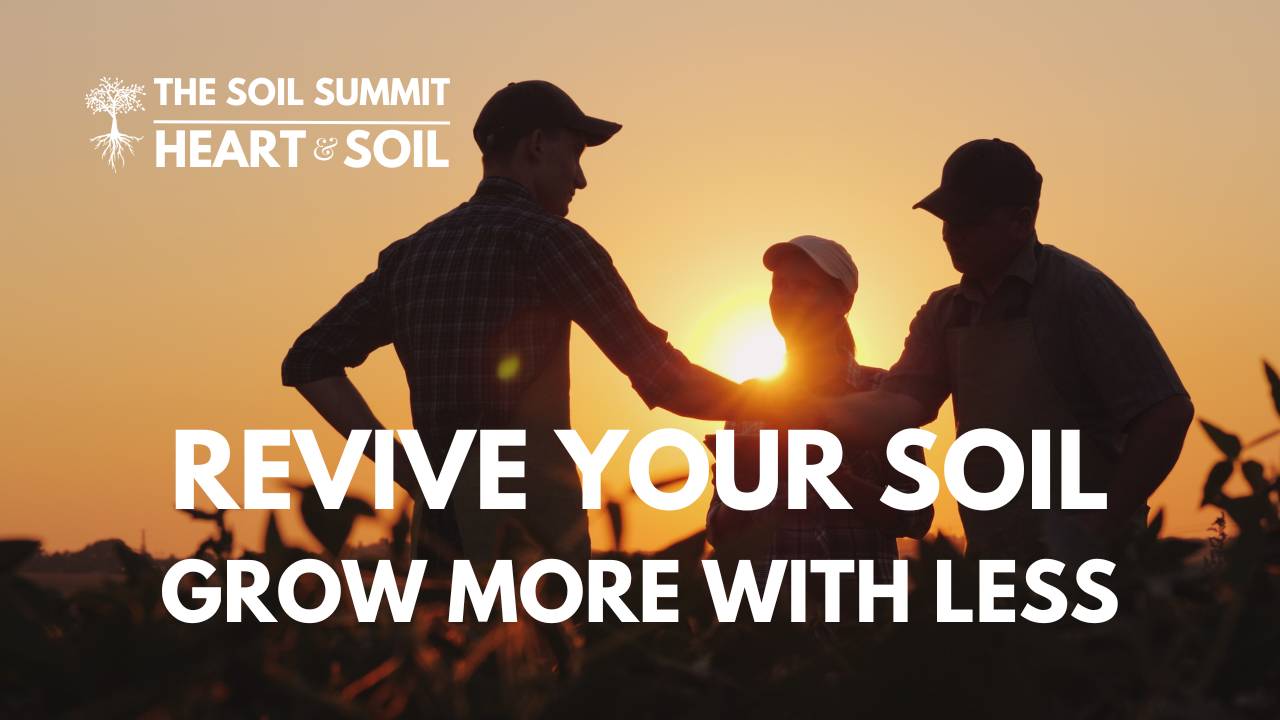 The Soil Summit: Revive Your Soil and Grow More with Less