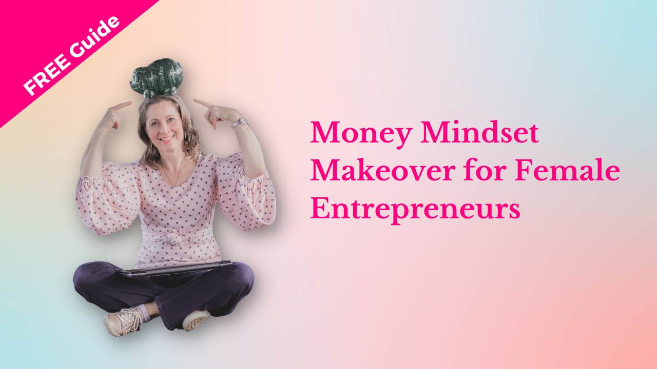 Money Mindset Makeover for Female Entrepreneurs