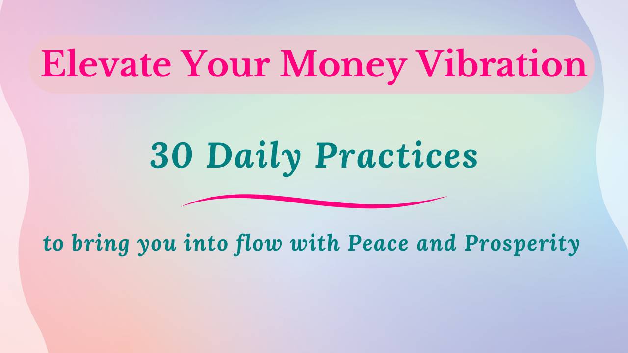 Elevate Your Money Vibration: 30 Daily Practices