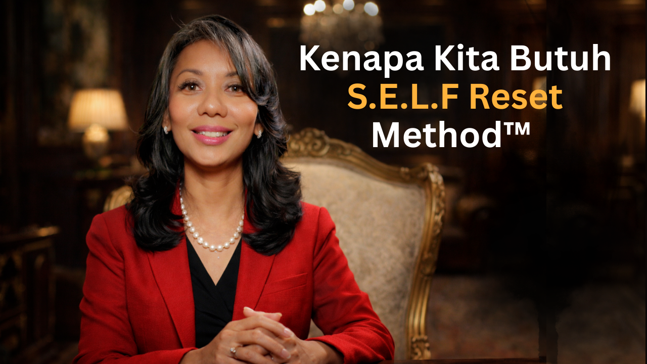 Kenapa Kita Butuh S.E.L.F Reset Method™ Sekarang? | Kunci Hidup