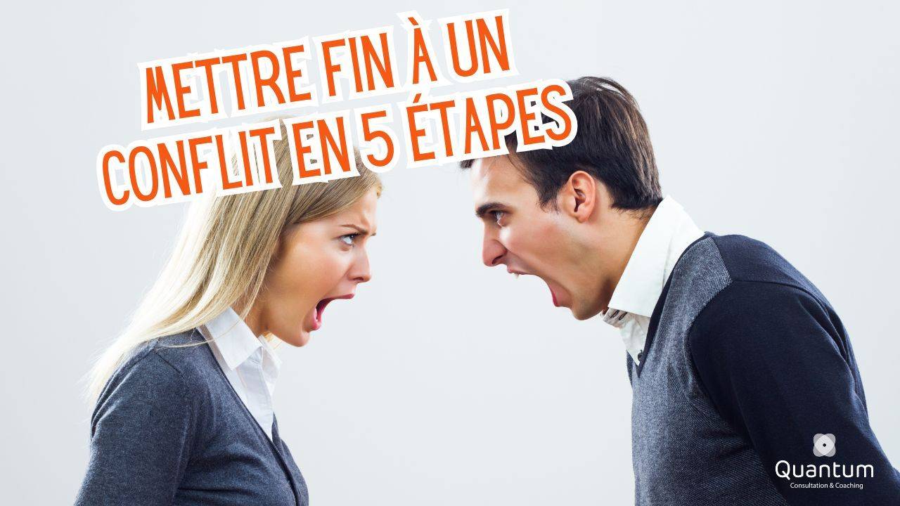 Mettre fin à un conflit en 5 étapes