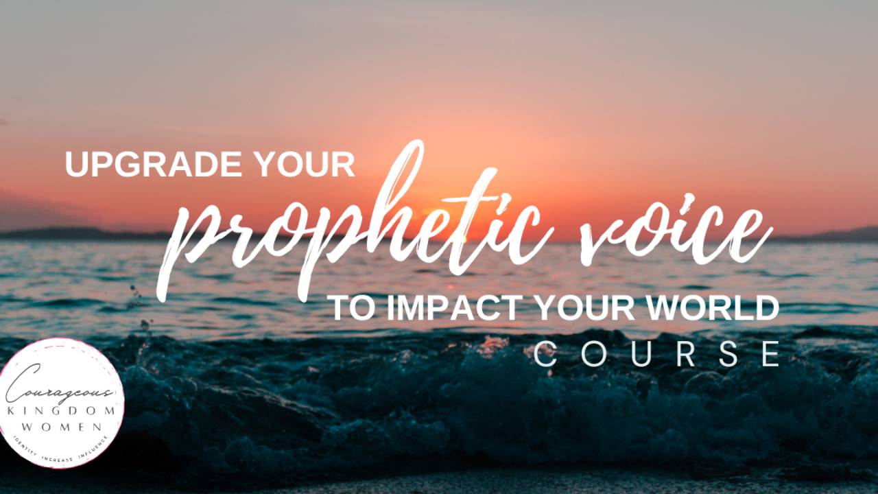 Upgrade Your Prophetic Voice to Impact Your World - Course
