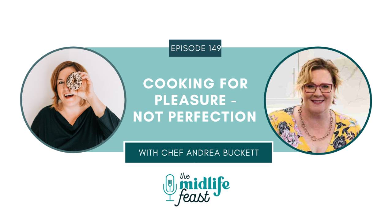 Cooking for Pleasure Not Perfection with Chef Andrea Buckett