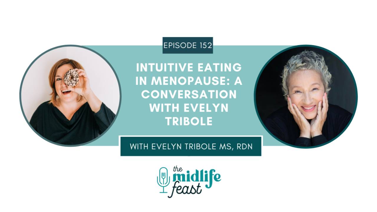 Intuitive Eating in Menopause: A Conversation with Evelyn Tribole