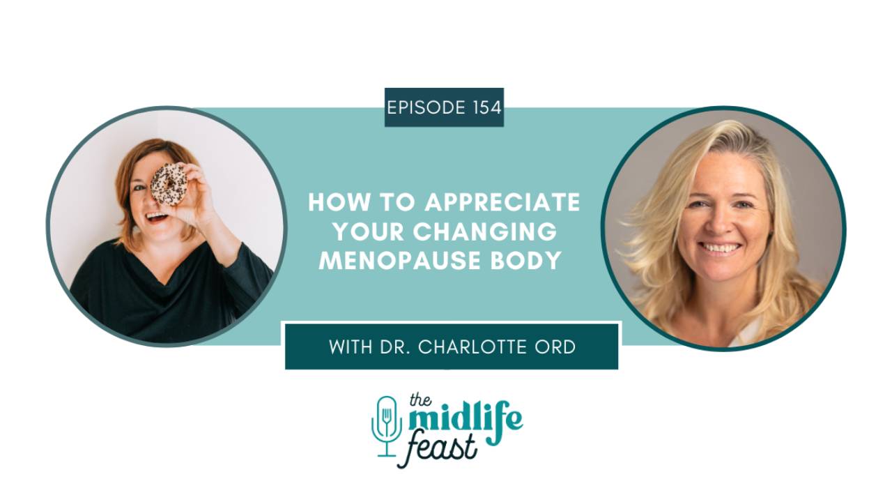 How to Appreciate Your Changing Menopause Body