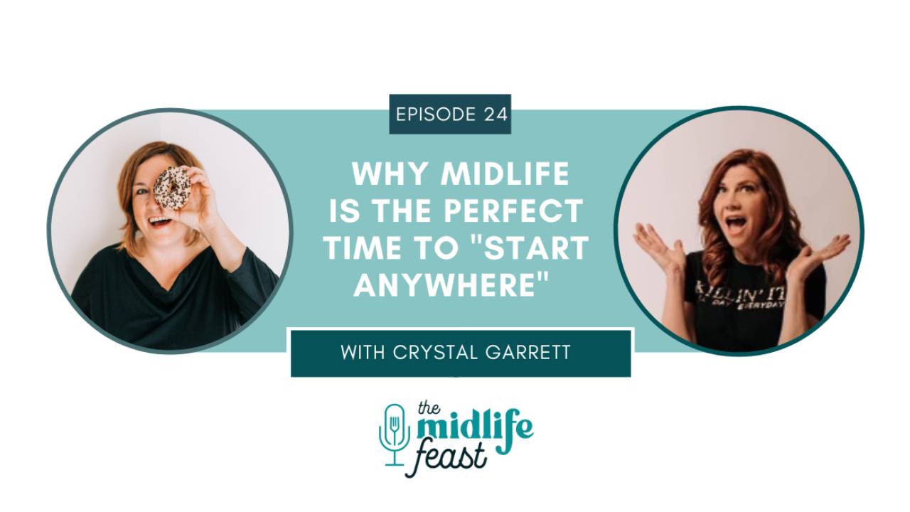 Why Midlife is the Perfect Time to "Start Anywhere"