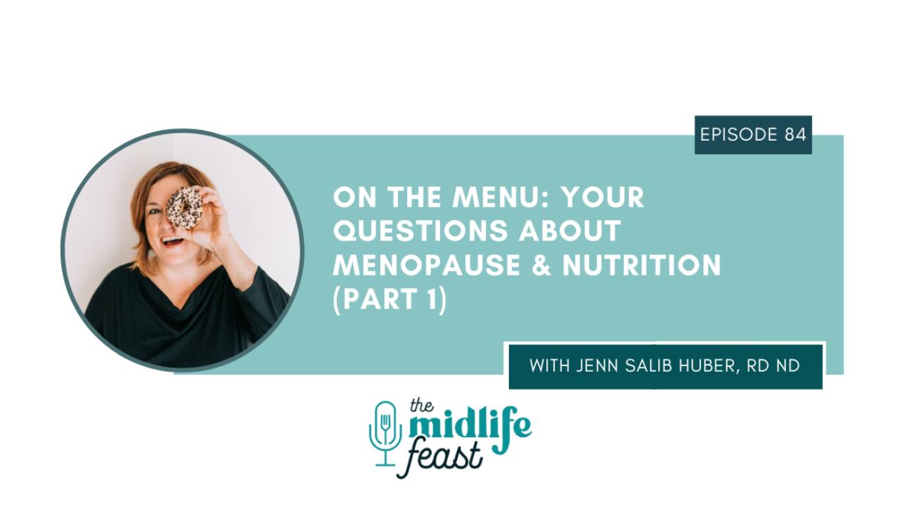 On The Menu: Your Questions About Menopause & Nutrition (Part 1)