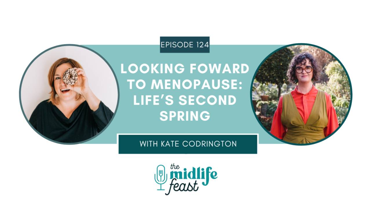 Looking Forward to Menopause: The Second Spring with Kate Codrington