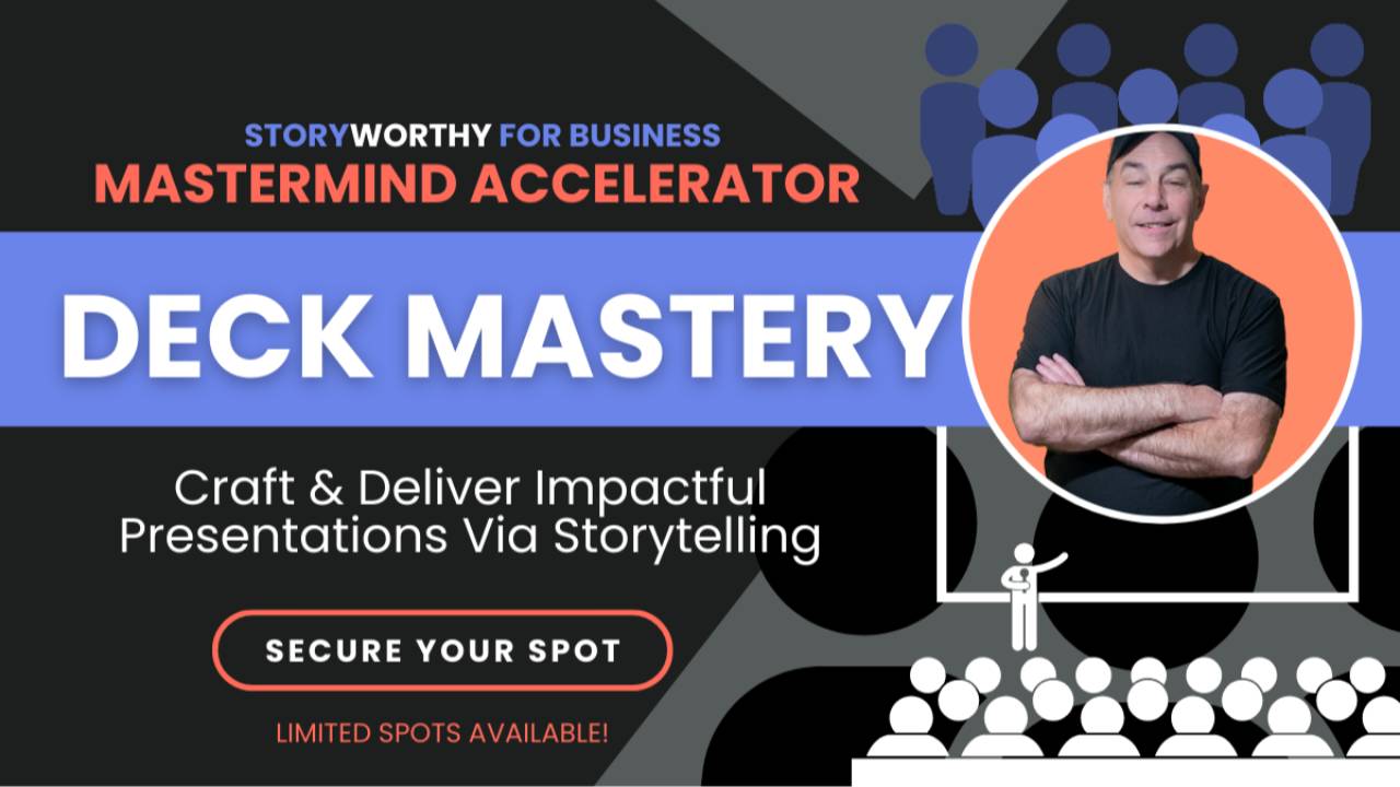 Deck Mastery: Craft & Deliver Impactful Presentations Via Storytelling