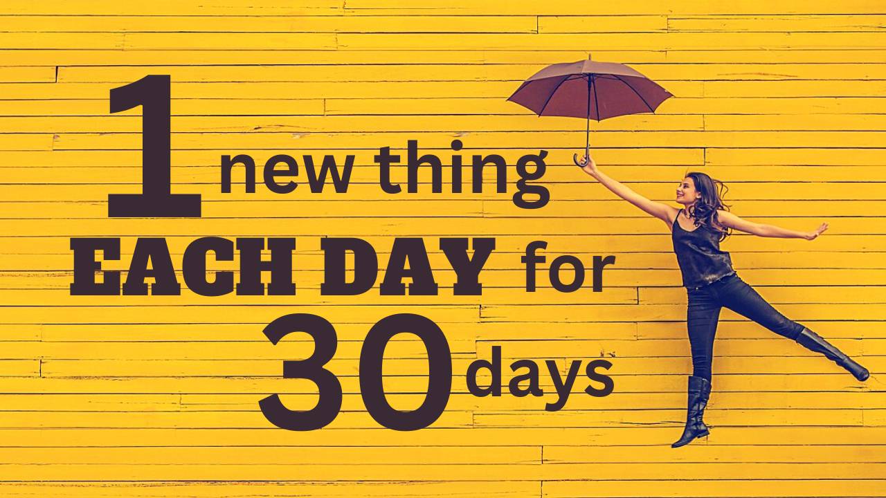 1 New Thing A Day For 30 Day Challenge