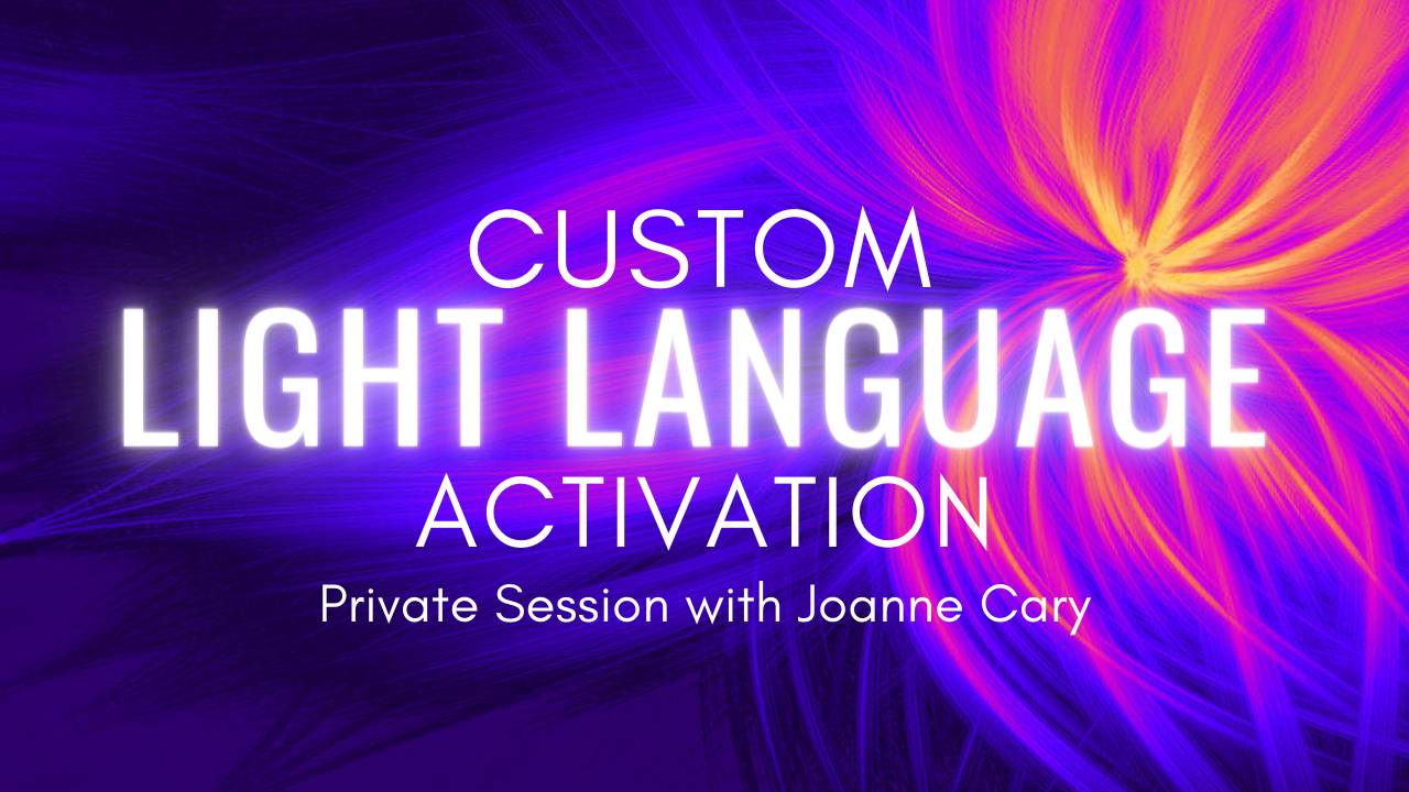 Custom Light Language Activation with Joanne Cary