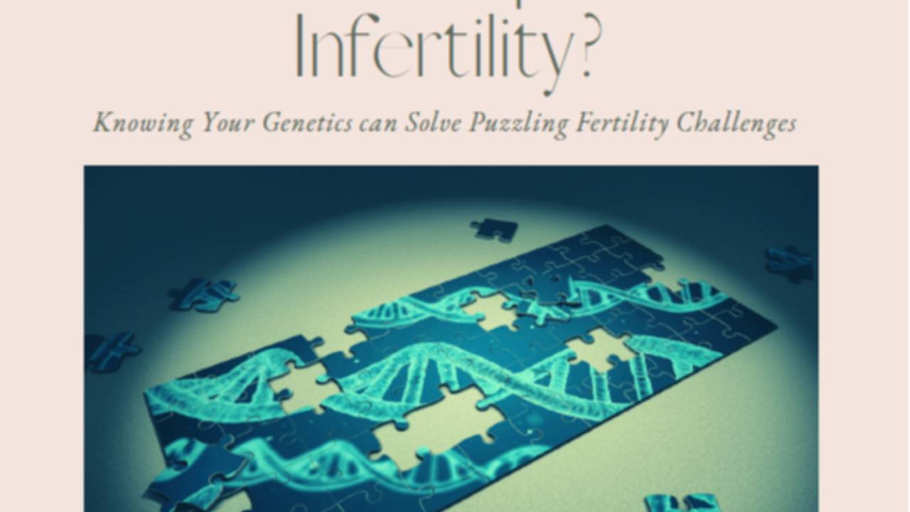 How Genetic Testing Solves 'Unexplained' Infertility