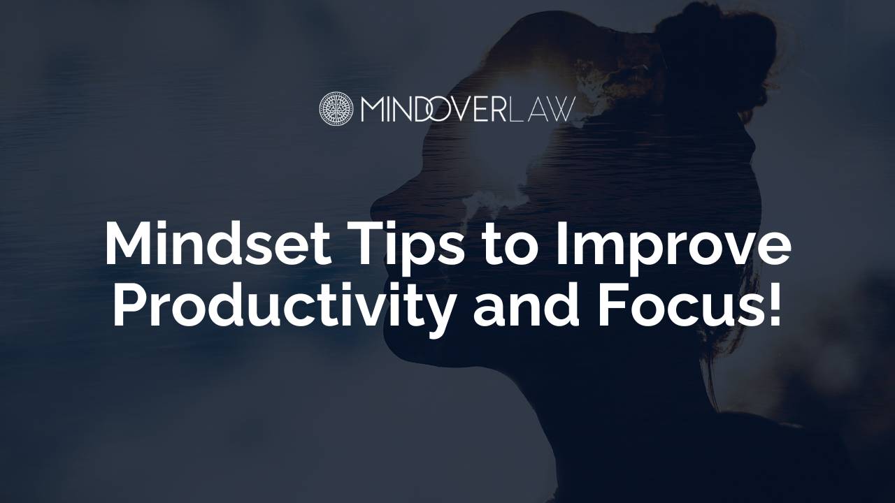 Mindset Tips to Improve Productivity and Focus!