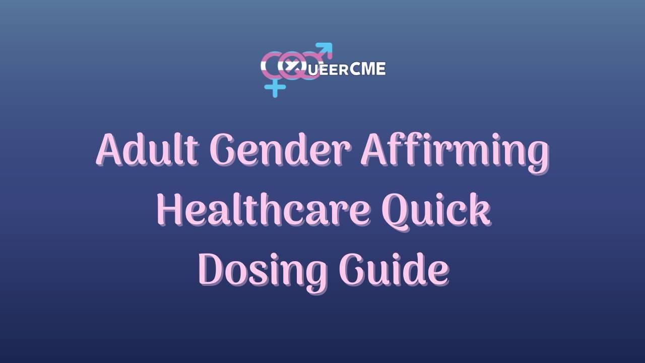Get The Free QueerCME Trans Health Dosing Guide - QueerCME