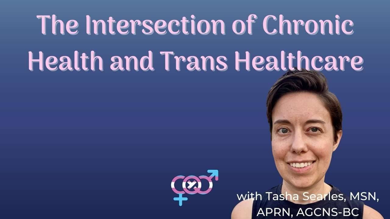 Intersection of Chronic Health and Trans Healthcare