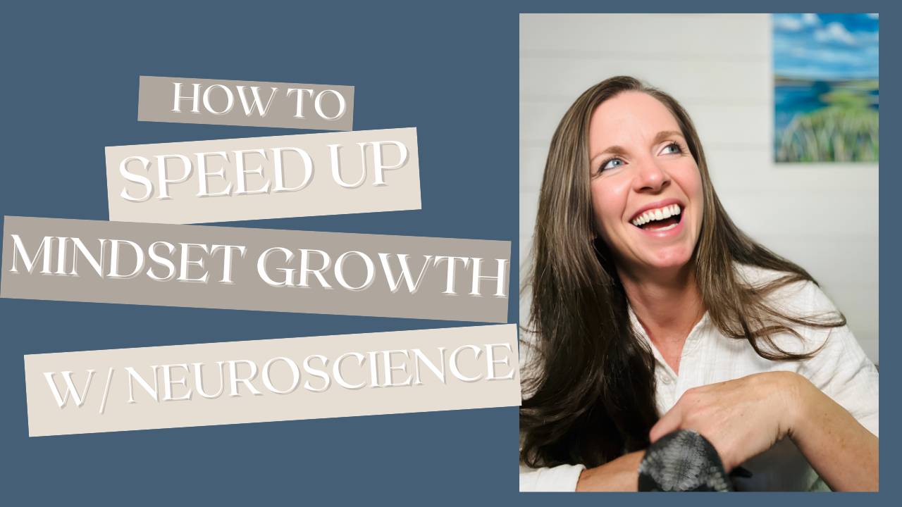 Speed Up Mindset Growth With Neuroscience
