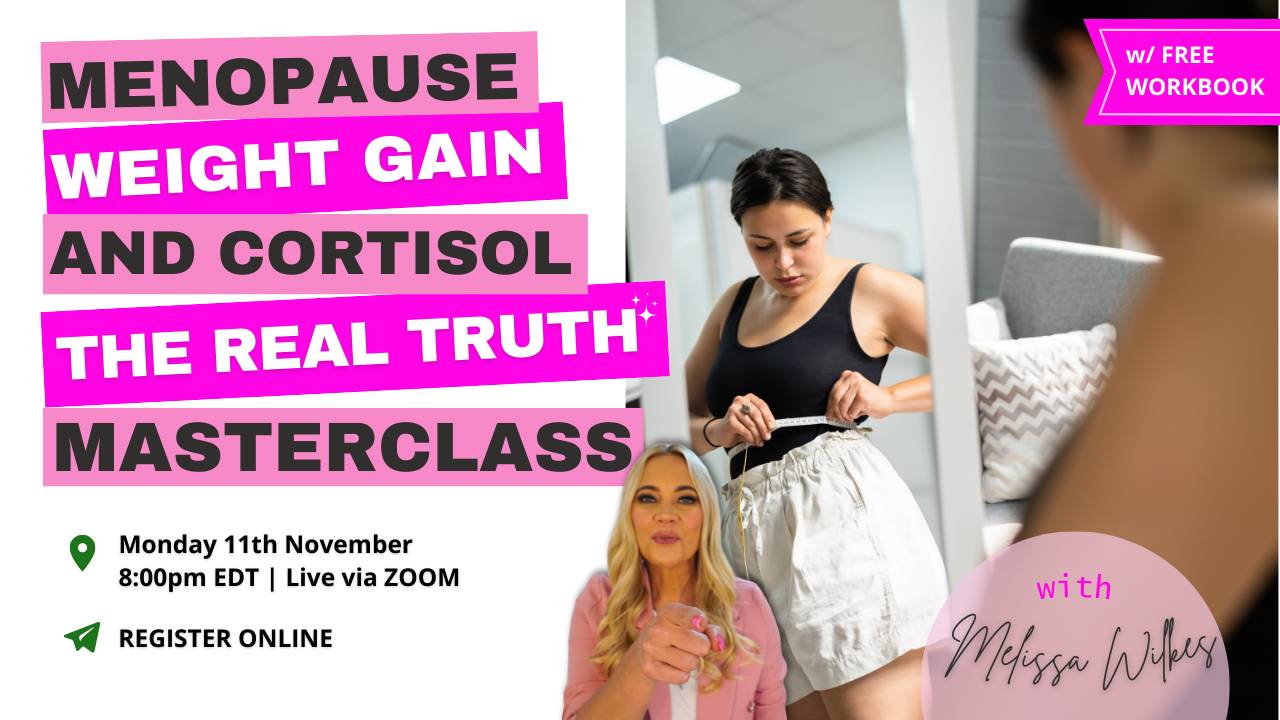 Menopause, Weight Gain & Cortisol: The Real Truth Masterclass