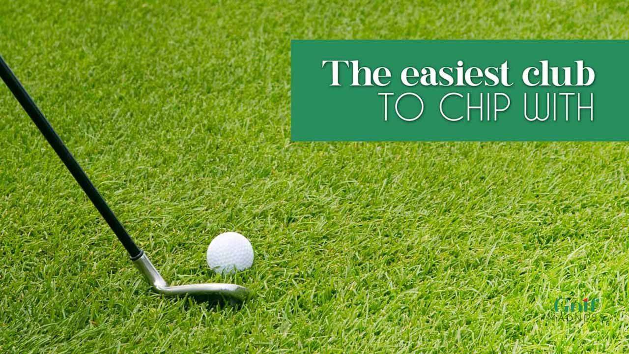 What Is The Easiest Club To Chip With? - CleverGolfer
