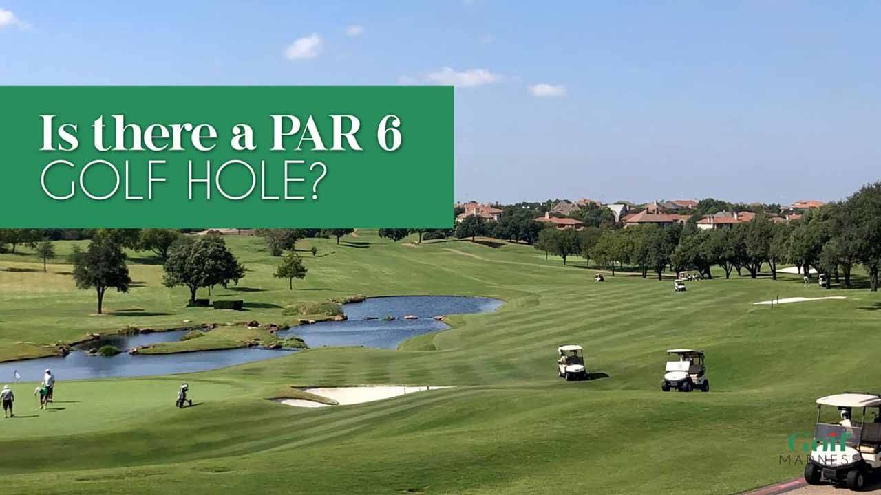 Is There A Par 6 Golf Hole? - CleverGolfer