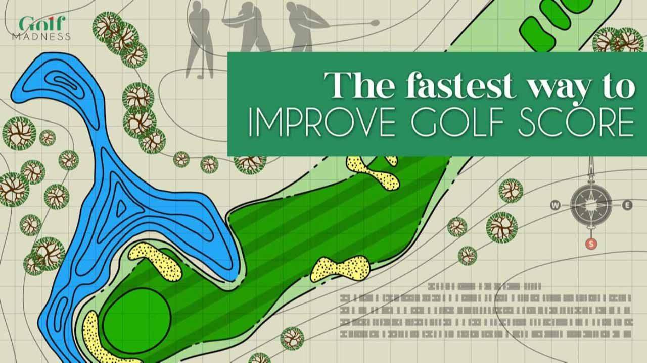 What Is The Fastest Way To Improve Your Golf Score?
