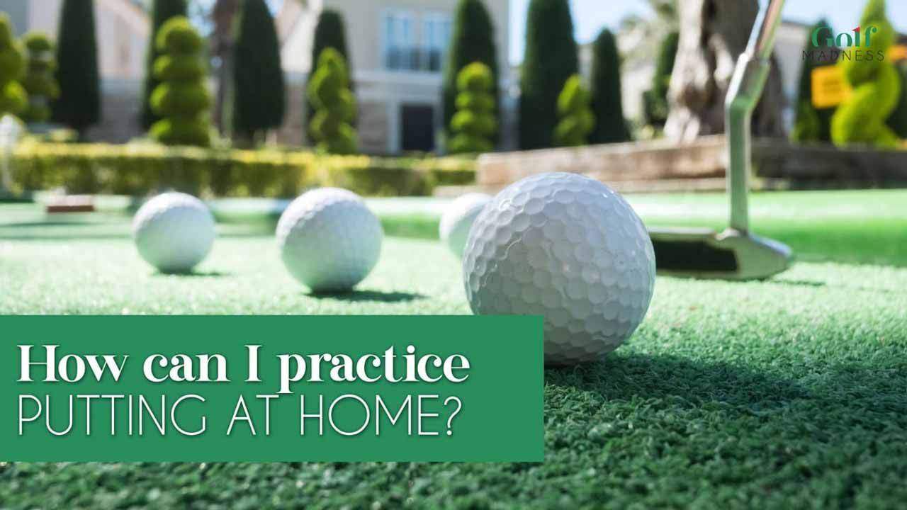 How Can I Practice Putting At Home? - CleverGolfer