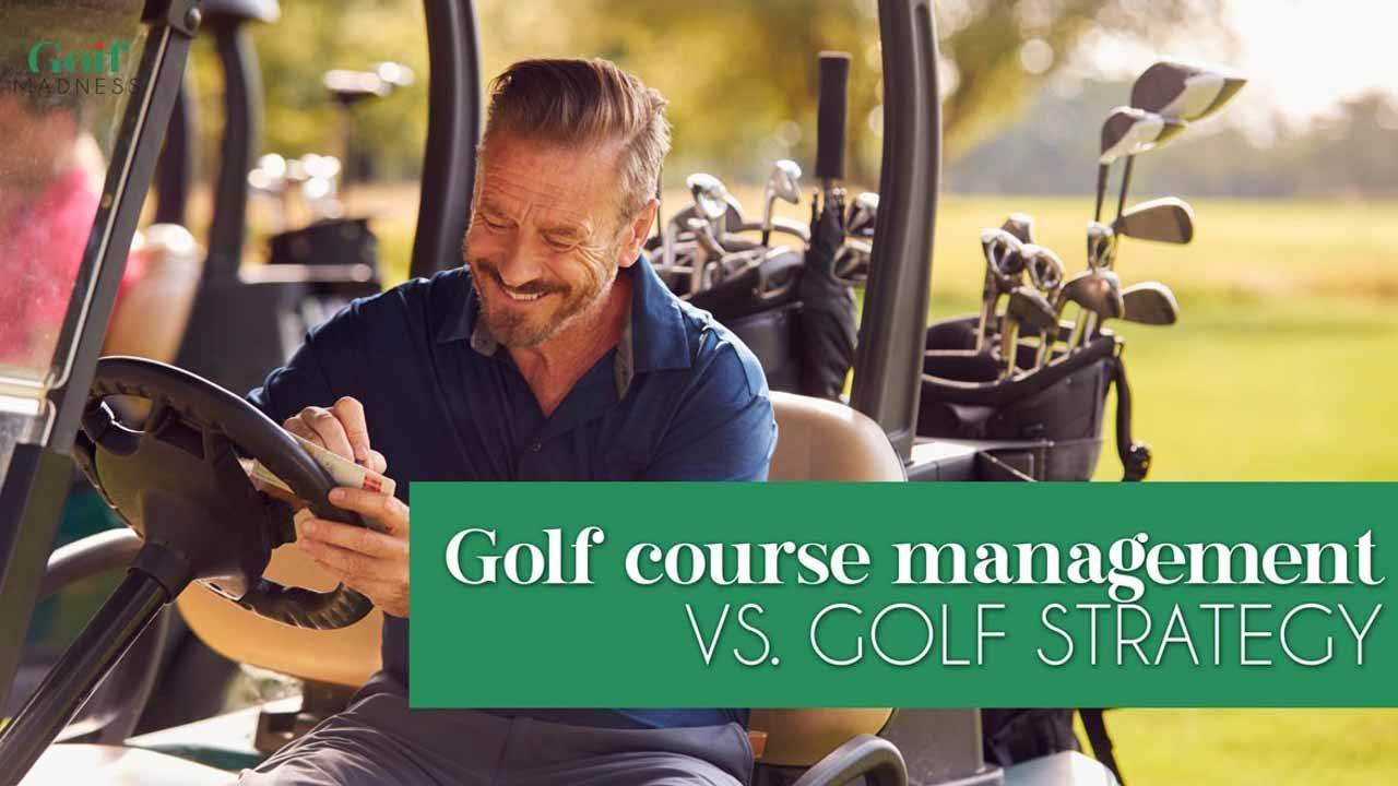 Golf Course Management vs. Golf Strategy - CleverGolfer