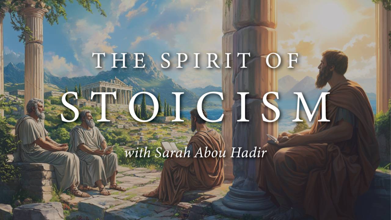 Masterclass: The Stoic Spirit with Sarah Abou Hadir
