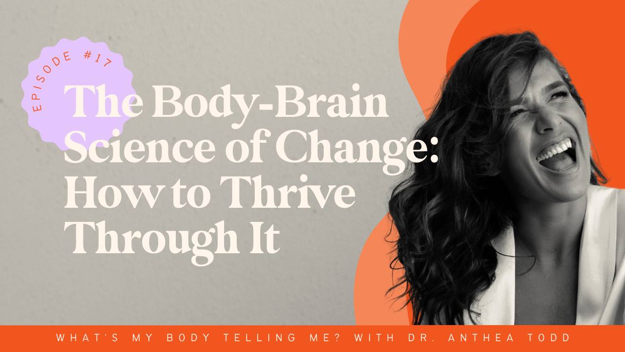 The Body–Brain Science of Change: How to Thrive Through It