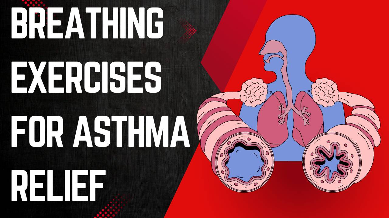 Breathing Exercises for Asthma Relief: A Natural Approach