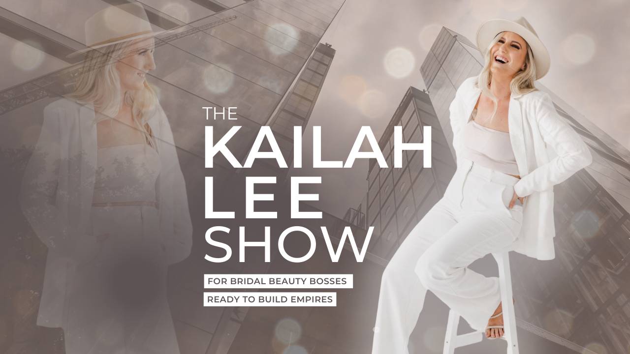 Kailah Lee Show | Podcast for Bridal Hair Makeup Business Mentor Coach