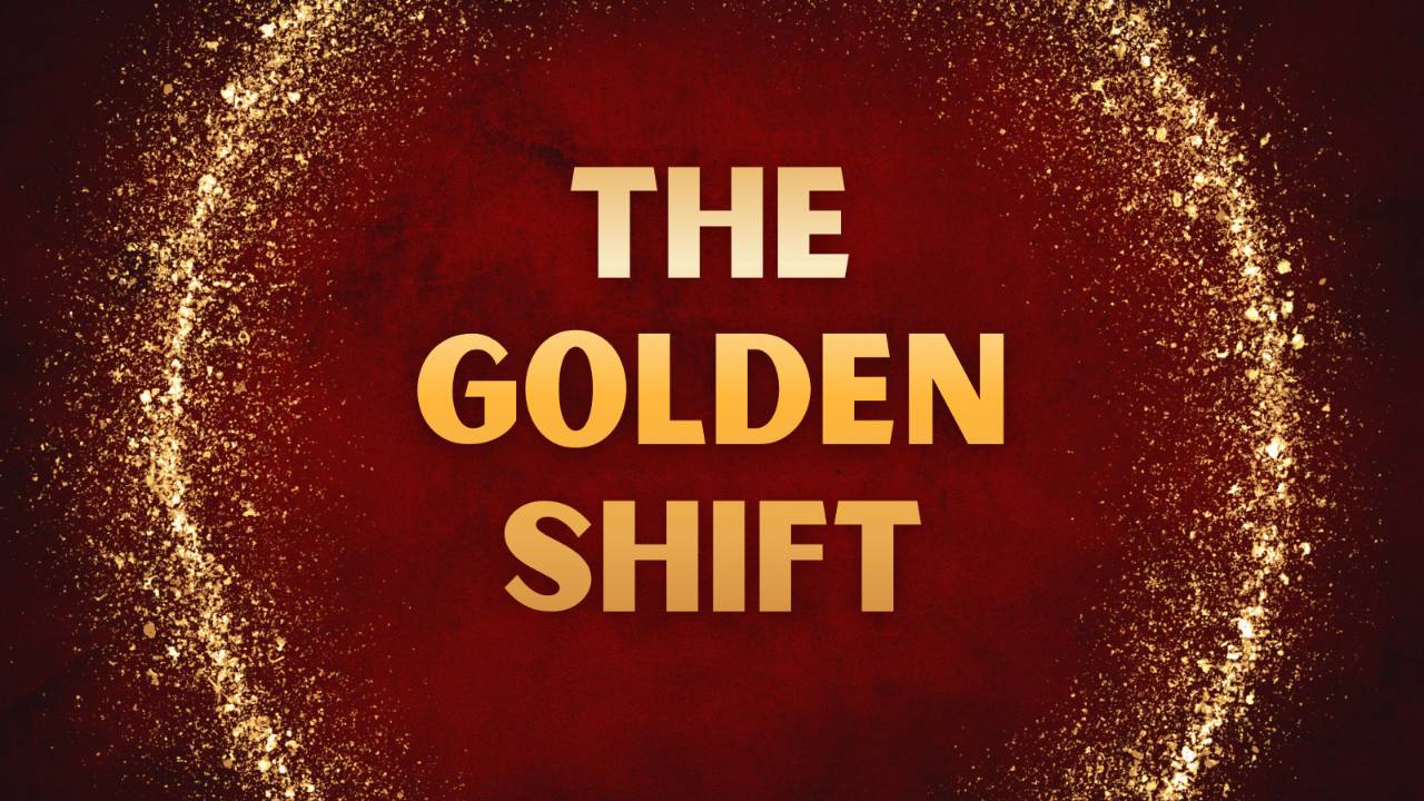 The Golden Shift