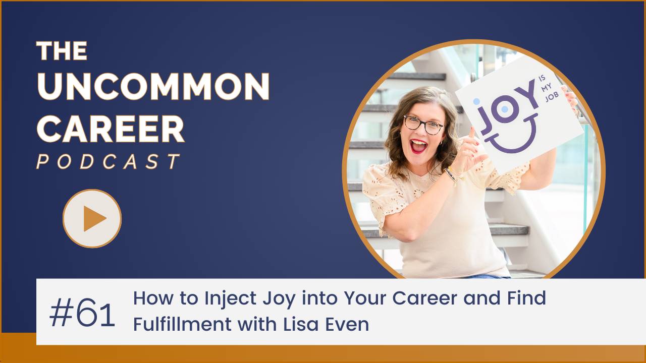 Inject Joy into Your Career and Find Fulfillment with Lisa Even