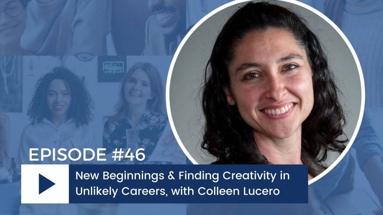 Navigating Career Pivots and New Beginnings with Colleen Lucero