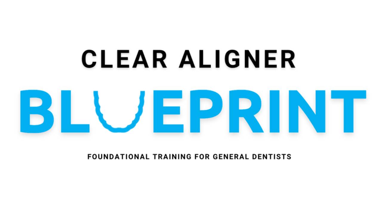 Clear Aligner Blueprint Course - Invisalign + All Brands