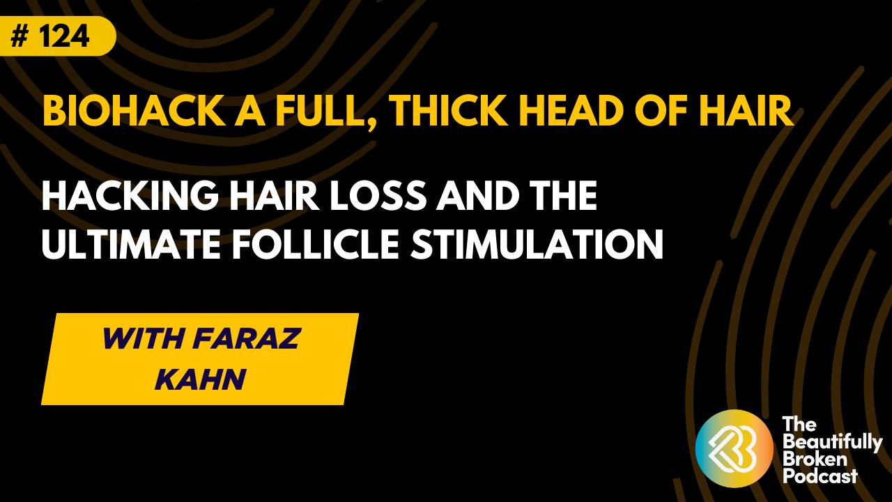 Hacking Hair Loss and the Ultimate Follicle Stimulation with Faraz