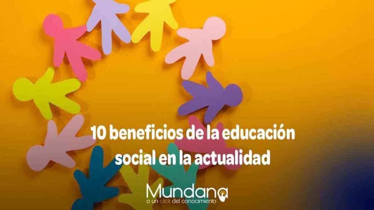10 beneficios de la educación social en la actualidad 👨‍🏫