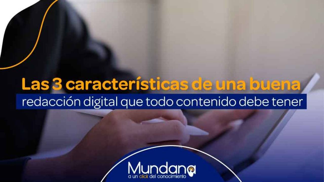 Redacción digital 3 características de todo buen contenido ⭐