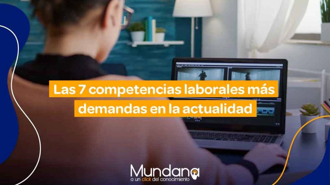 Las 7 competencias laborales más demandas en la actualidad💼
