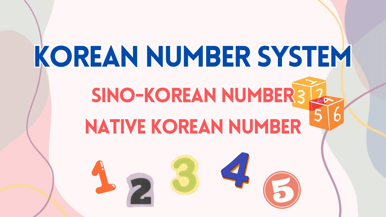 Korean Number Systems: Sino-Korean Numbers and Native Korean Numbers